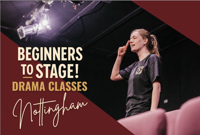 Nottingham Drama Classes - Beginners To Stage!